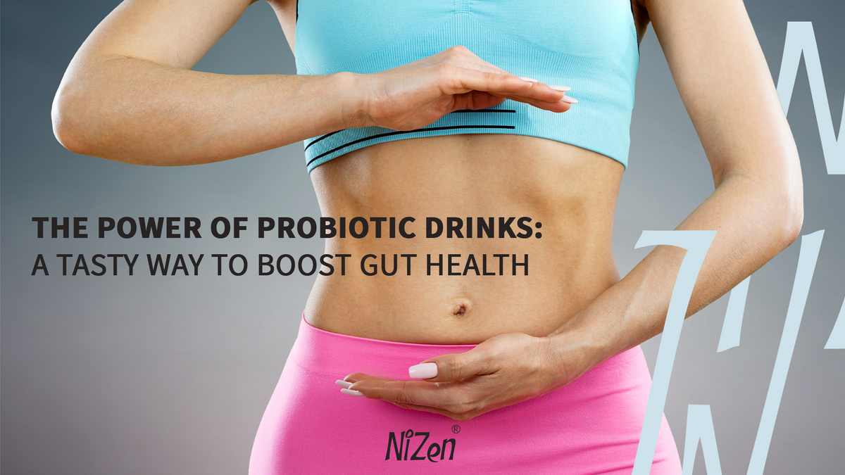 The Power Of Probiotic Drinks A Tasty Way To Boost Gut Health Nizen